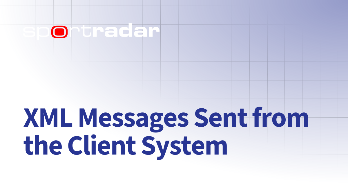 XML Messages Sent from the Client System | Live Data | Customer ...