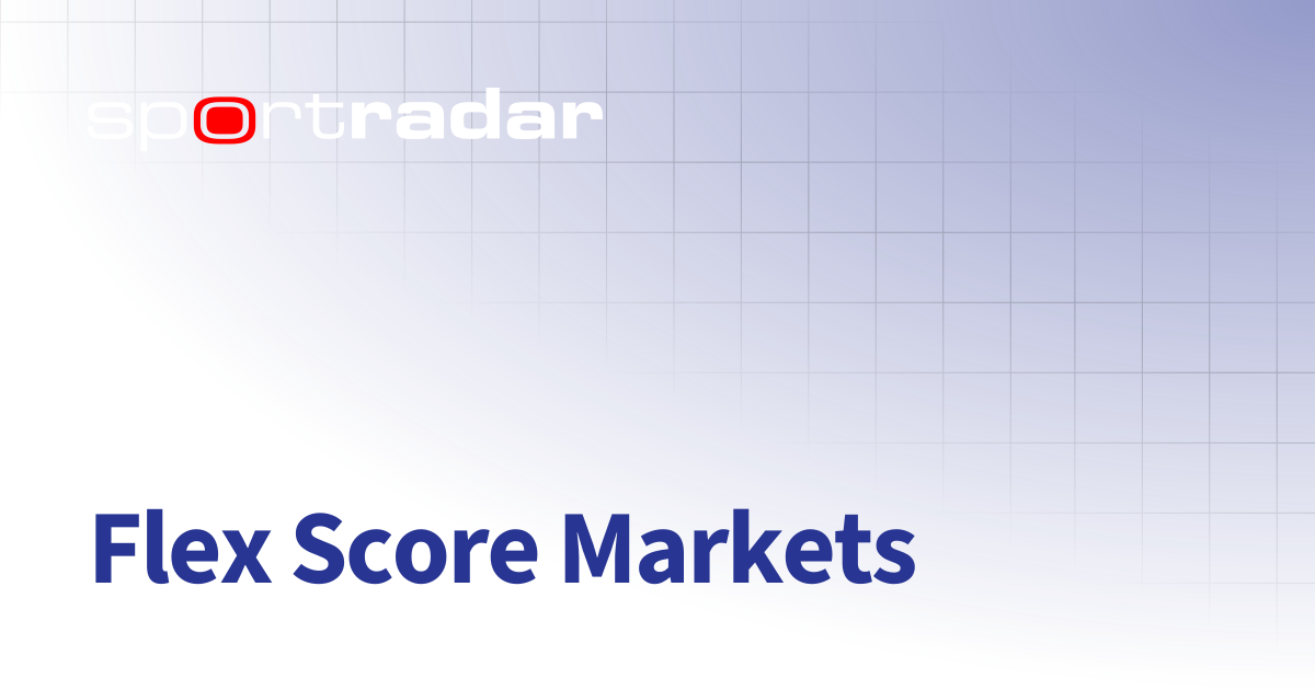 Flex Score Markets | Unified Odds Feed (UOF) | Customer Documentation