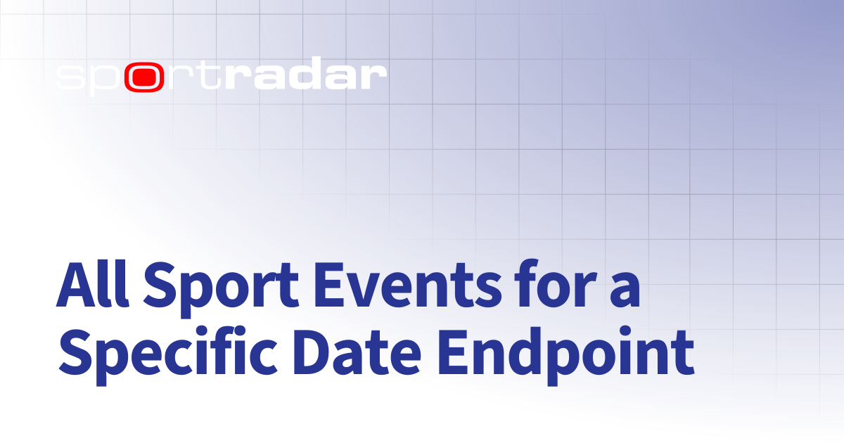 All Sport Events for a Specific Date Endpoint | Unified Odds Feed (UOF ...