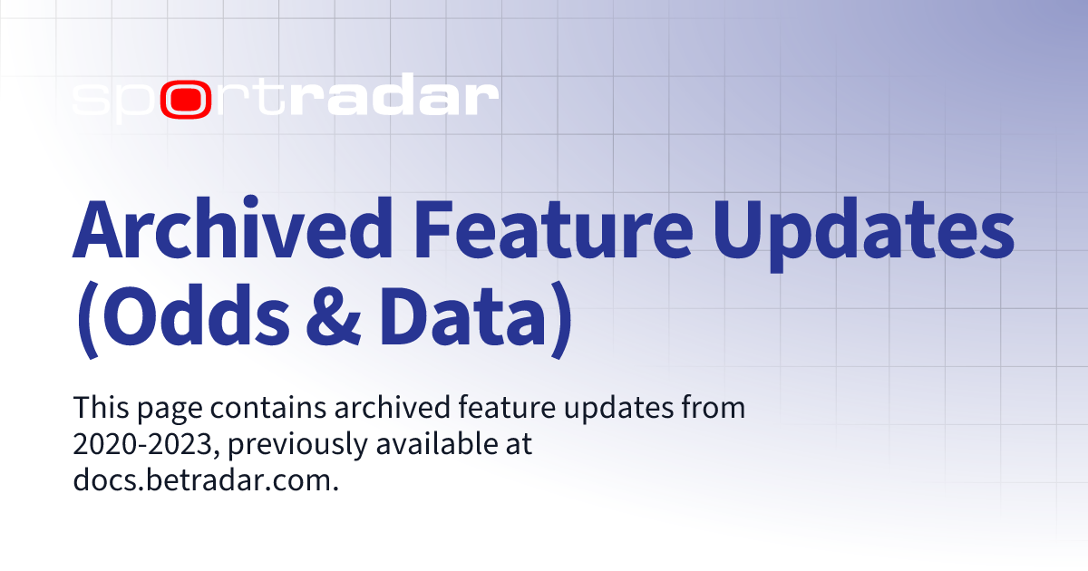 Archived Feature Updates (Odds & Data) | Customer Documentation