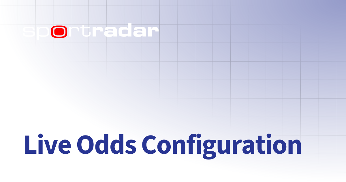 Live Odds Configuration | Unified Odds Feed (UOF) | Customer Documentation