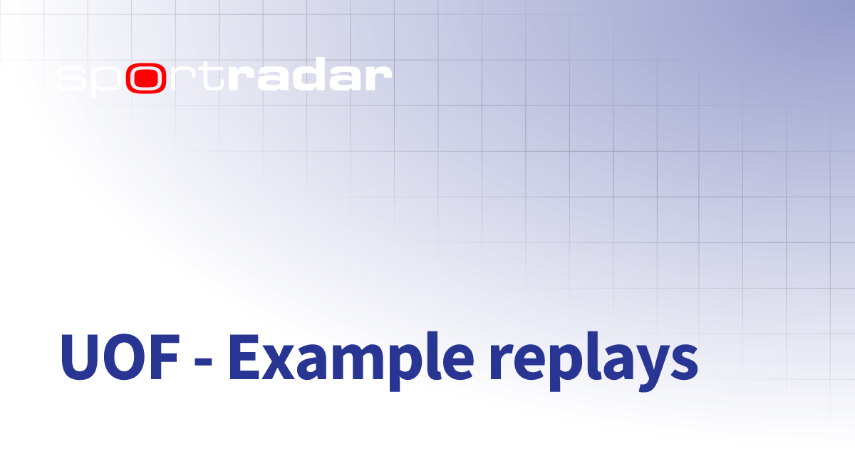 UOF - Example replays | Customer Documentation