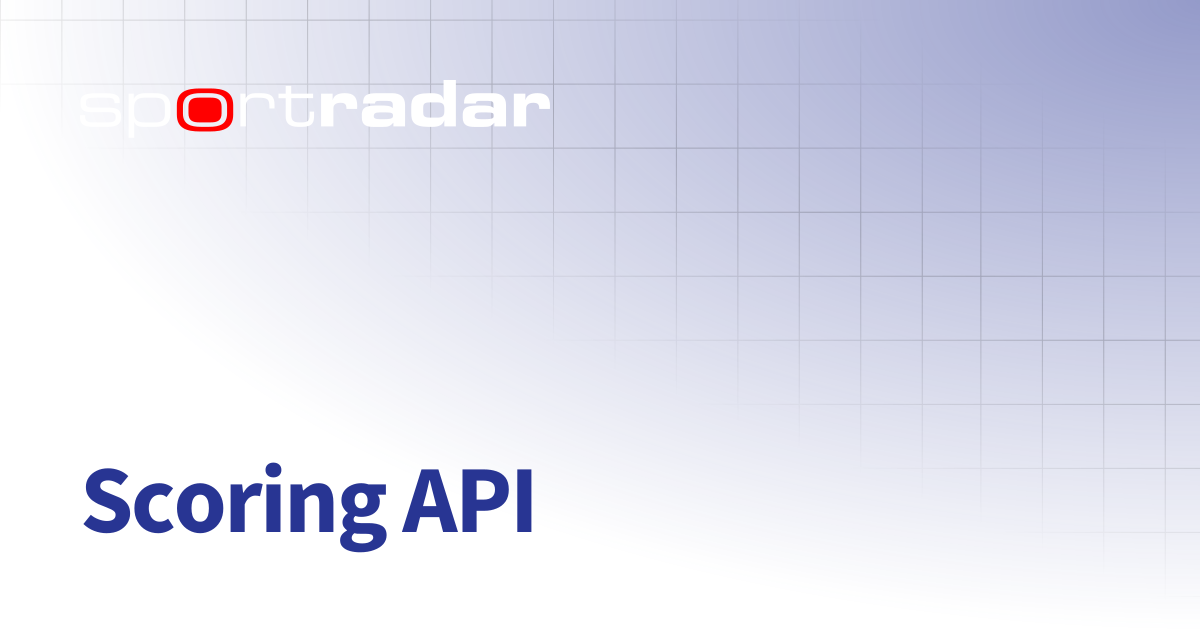 Scoring API | Unified Odds Feed (UOF) | Customer Documentation